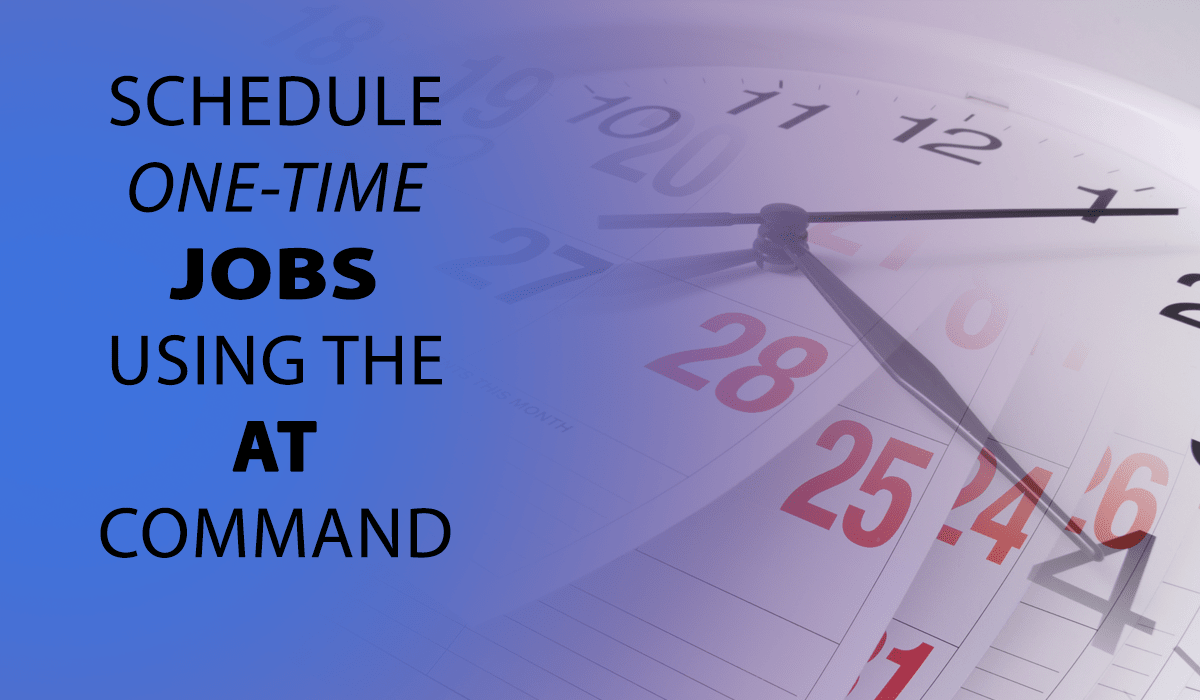 At Command Schedule A One Time Job Putorius