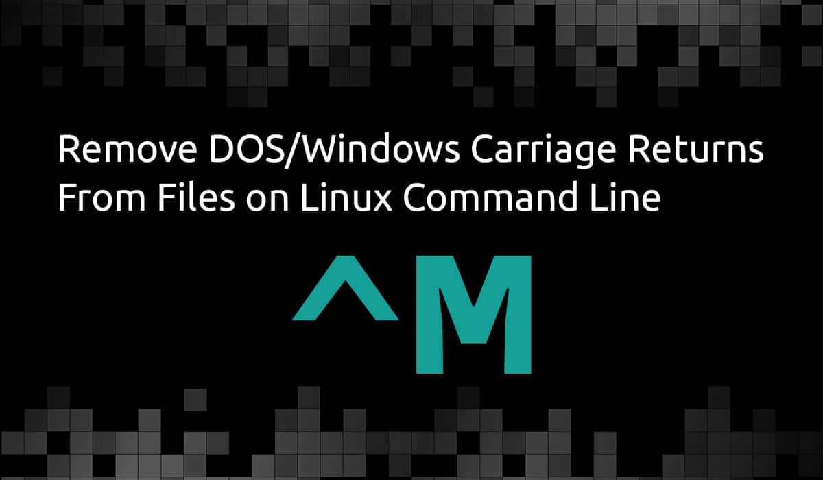Remove M CTRL M Characters From A File In Linux Putorius